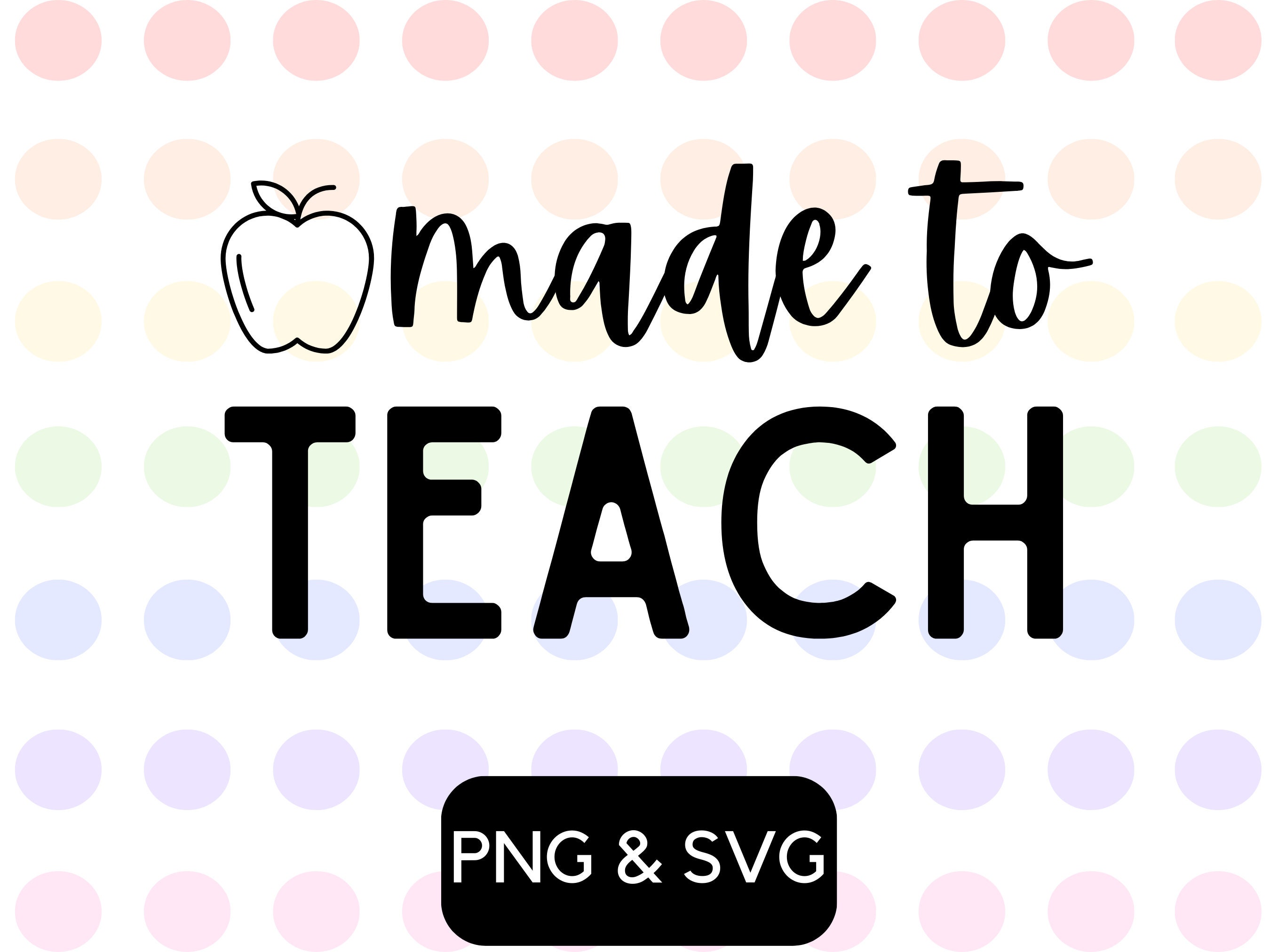 Made to Teach PNG & SVG for Cricut, Design, T-shirts, Totes - Teachers ...