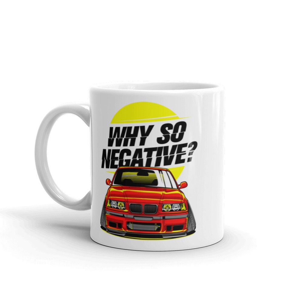 Why so Negative Tuner Coffee Mug E36 M3 Gift Tuner / Stance White Glossy Mug - Etsy