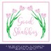 Good Shabbos Svg Good Shabbos Flowers Svg Good Shabbos Png - Etsy