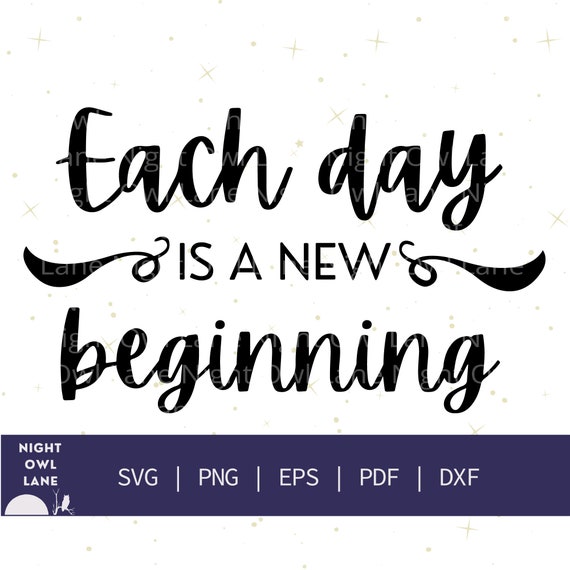 Each Day is a New Beginning Svg Motivational Svg | Etsy