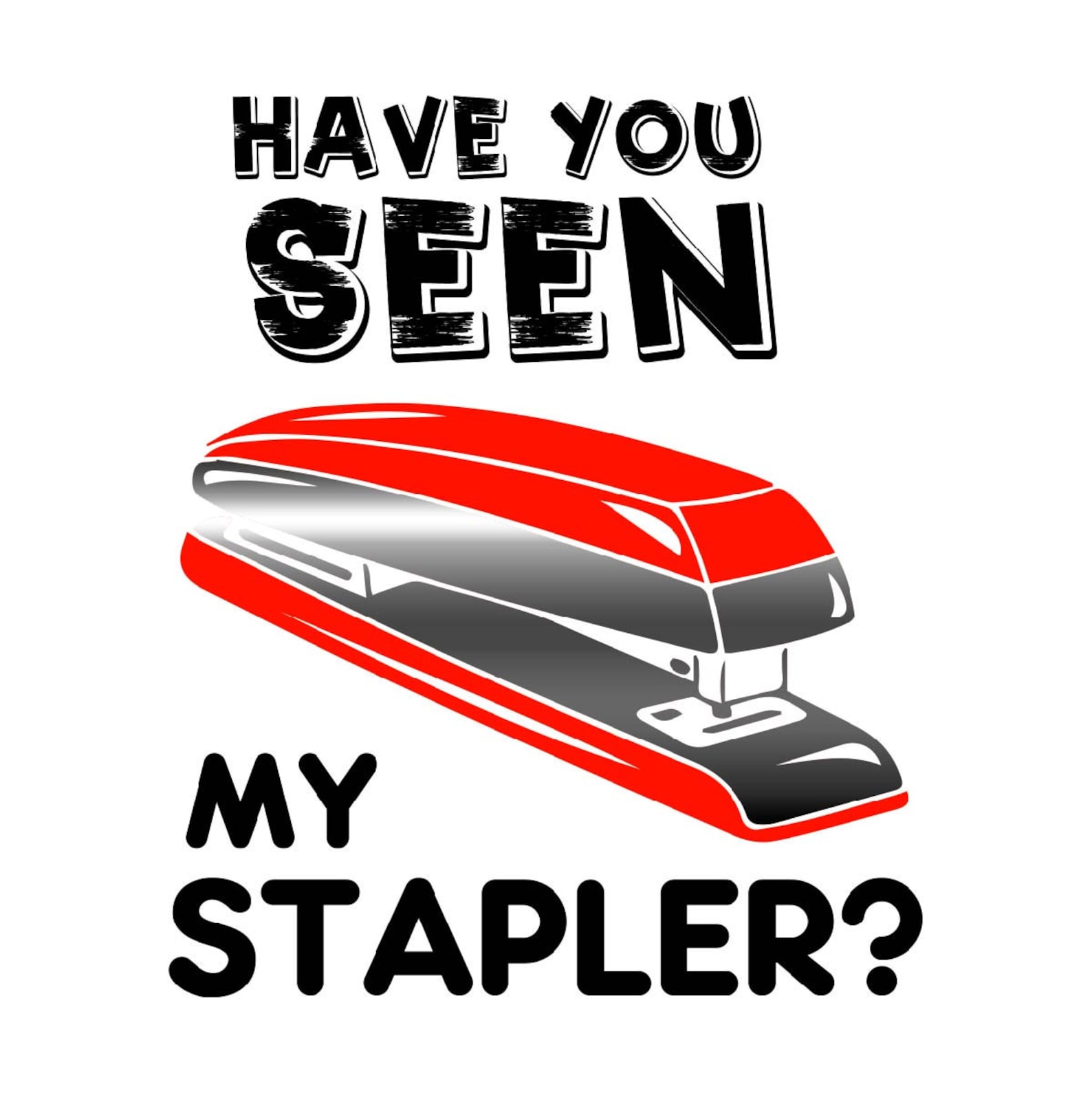 Have You Seen My Stapler Funny Trendy Graphic Design Popular | Etsy