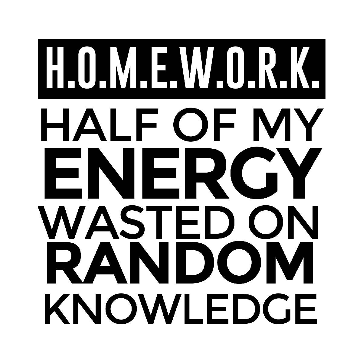 Half Of My Energy Wasted On Random Knowledge HOMEWORK Funny | Etsy