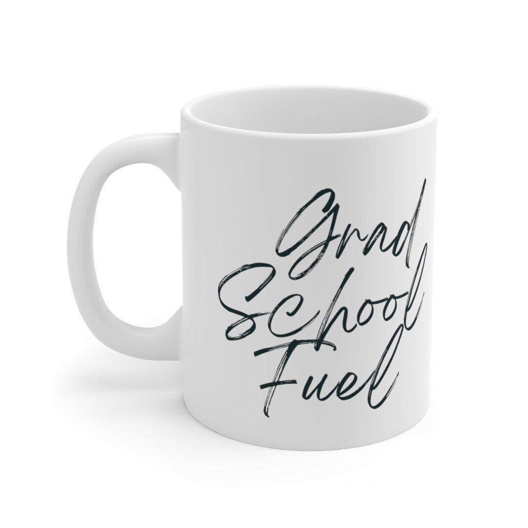 Graduate School Fuel Motivated Mug Phd Edd Masters Med School - Etsy