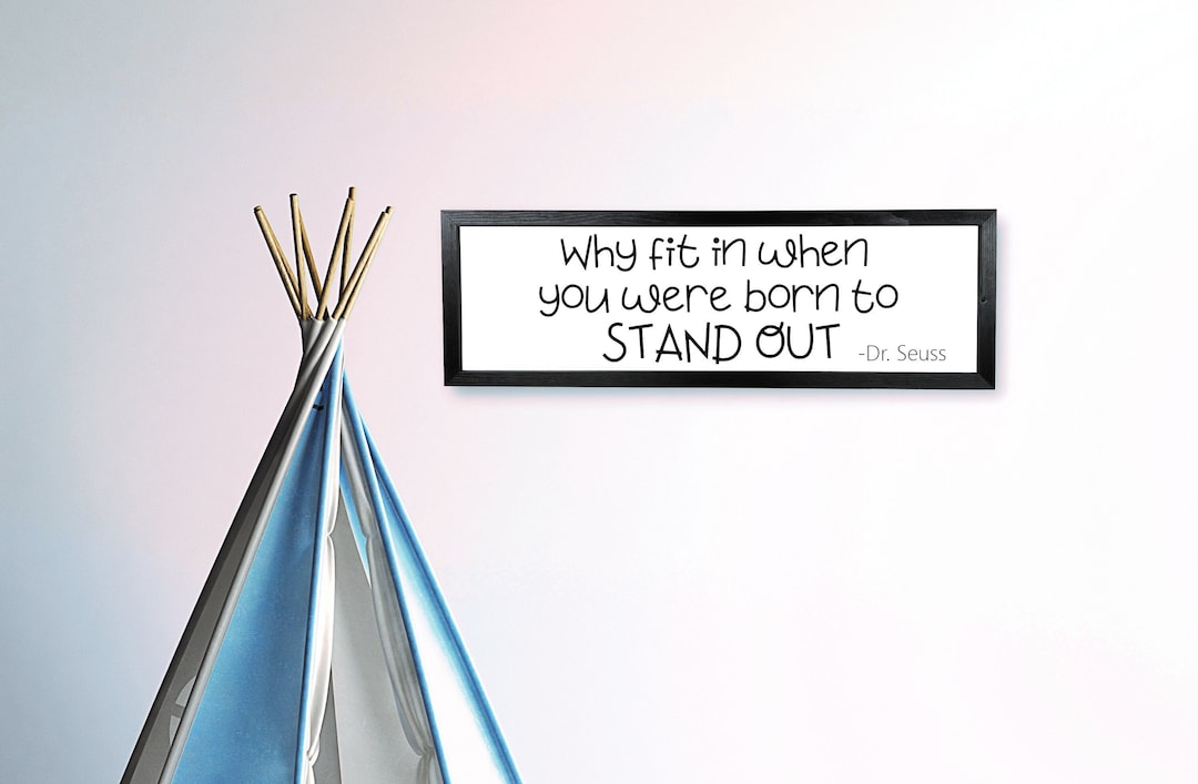 Dr. Seuss Quote, Why Fit in When You Were Born to Stand Out, Children's ...