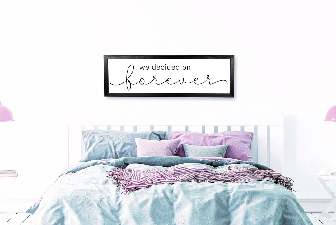 We Decided on Forever, Master Bedroom Decor, Above the Bed Sign - Etsy
