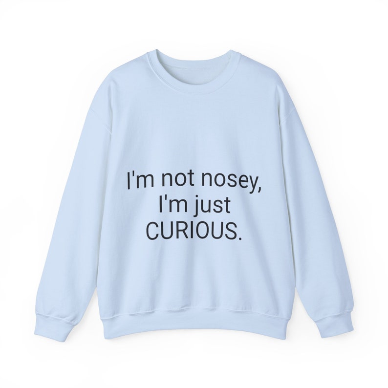 I'm Not Nosey, I'm Just CURIOUS, Funny Sweater, Hilarious Clothes ...