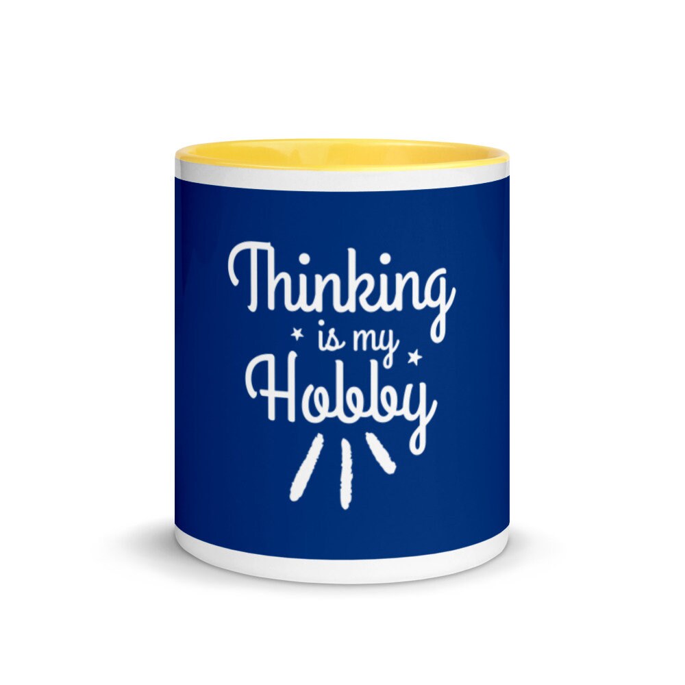 Thinking is My Hobby Mug With Color Inside, My Thoughts Produce Profit ...