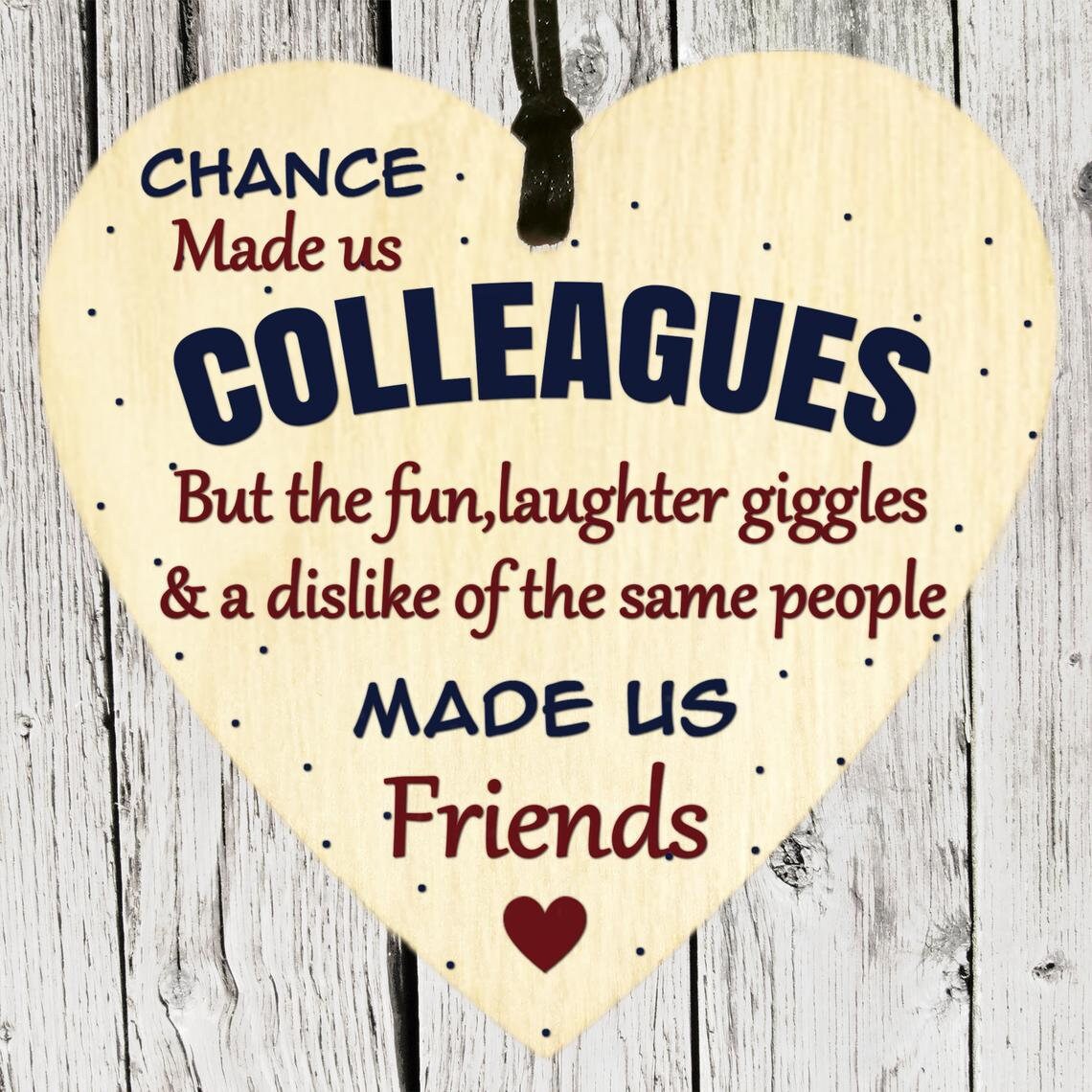 Chance Made Us Colleagues Wooden Heart Plaque Sign Friendship - Etsy UK