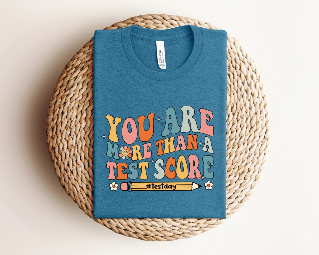 You're More Than A Test Score Shirt, Teacher Testing Shirt, Test Day ...