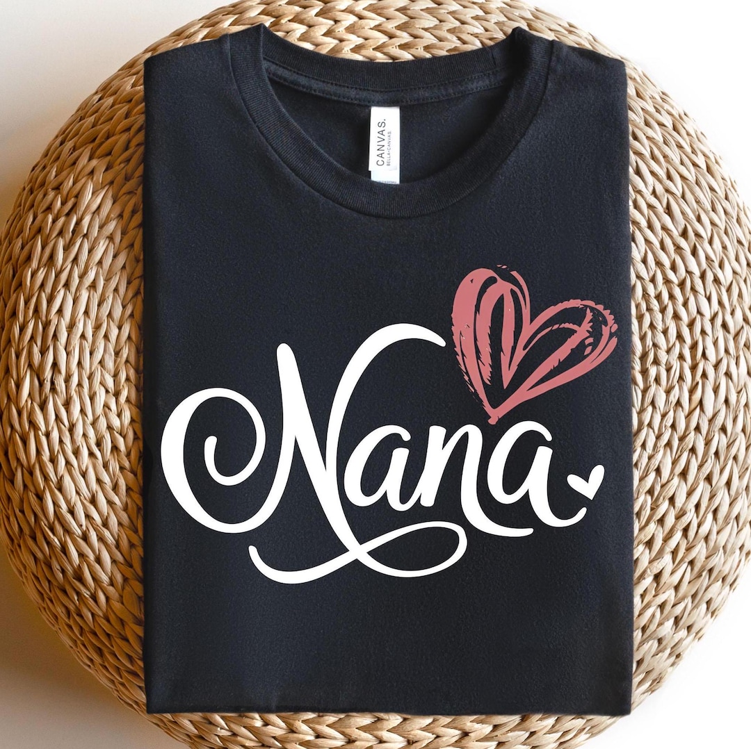 Nana Shirt, Cute Nana T-shirt, Grandma Shirt, Grandma Gift, Mother Day ...