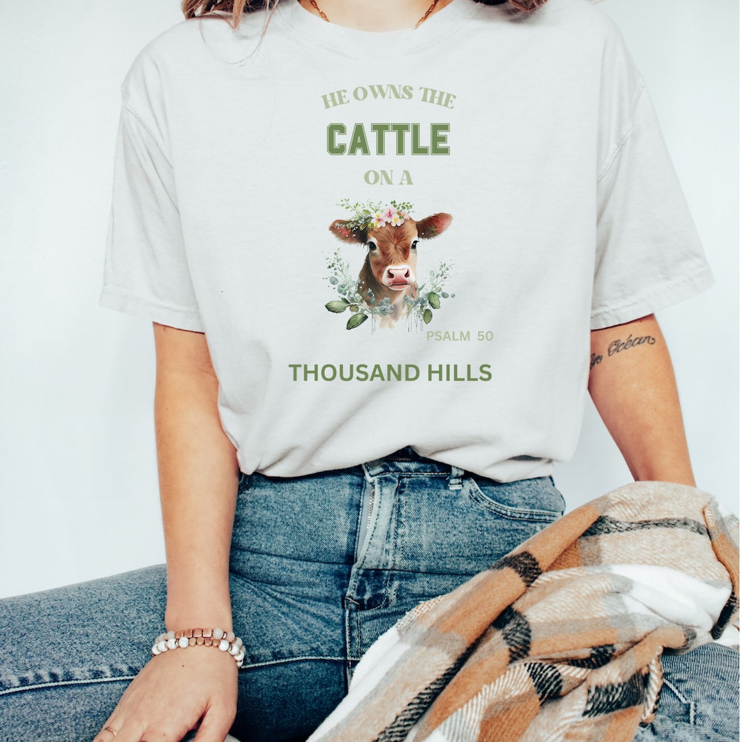 He Owns the Cattle on a Thousand Hills Shirt Faith Christian Western T ...