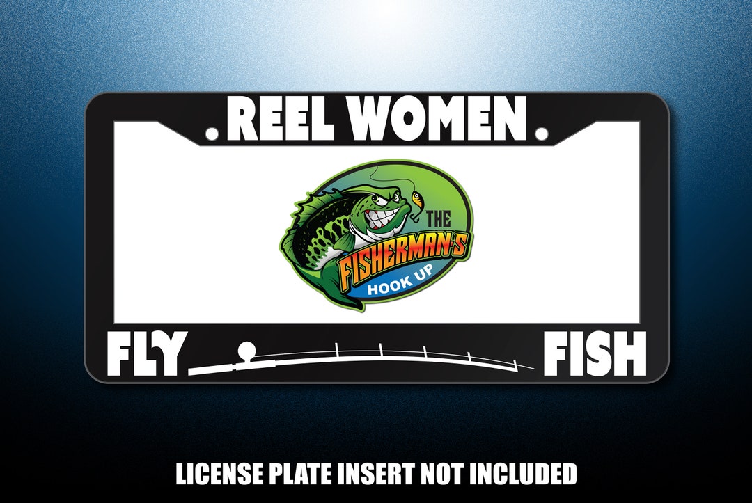 Reel Women Fly Fish License Plate Frame - Fisherman's Hook up - Fishing ...