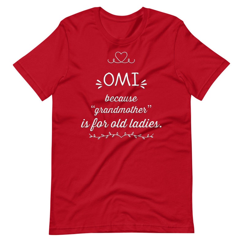 Omi Because Grandmother is for Old, Funny Omi Shirt Gifts for Omi ...