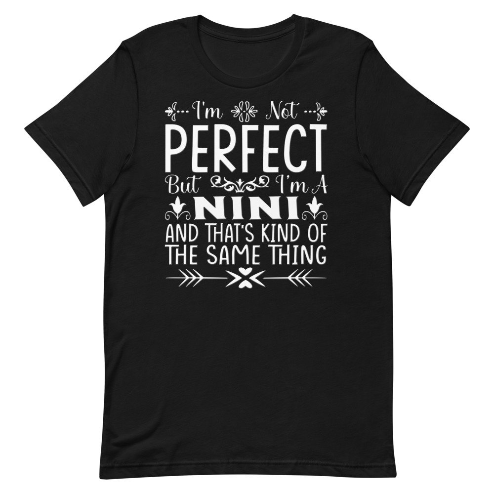 I'm Not Perfect but I'm A Nini Funny Nini Shirt Gifts for Nini ...
