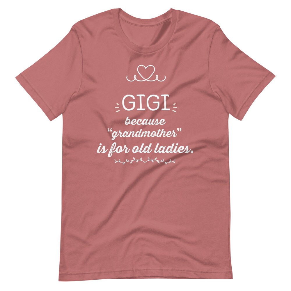 Gigi Because Grandmother Funny Gigi Shirt Gifts for Gigi Grandma Best ...