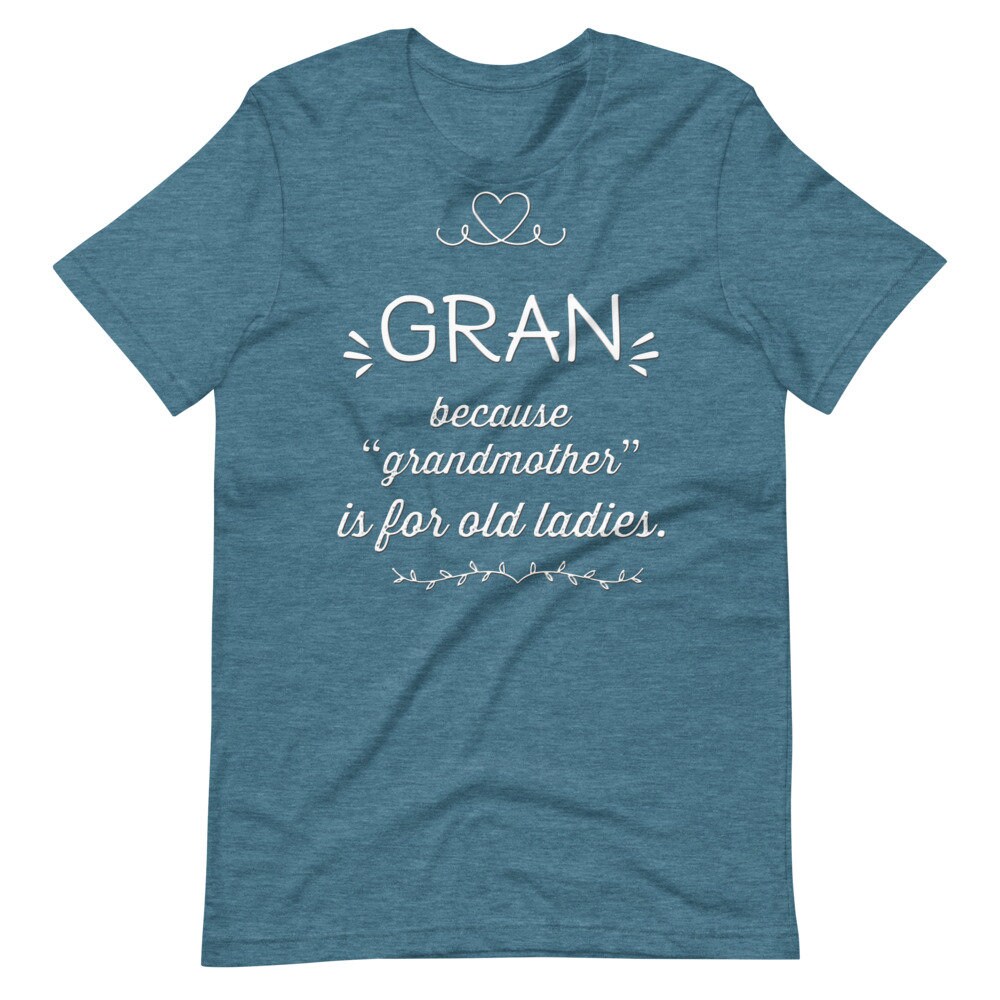 Gran Because Grandmother is for Old, Funny Gran Shirt Gifts for Gran ...