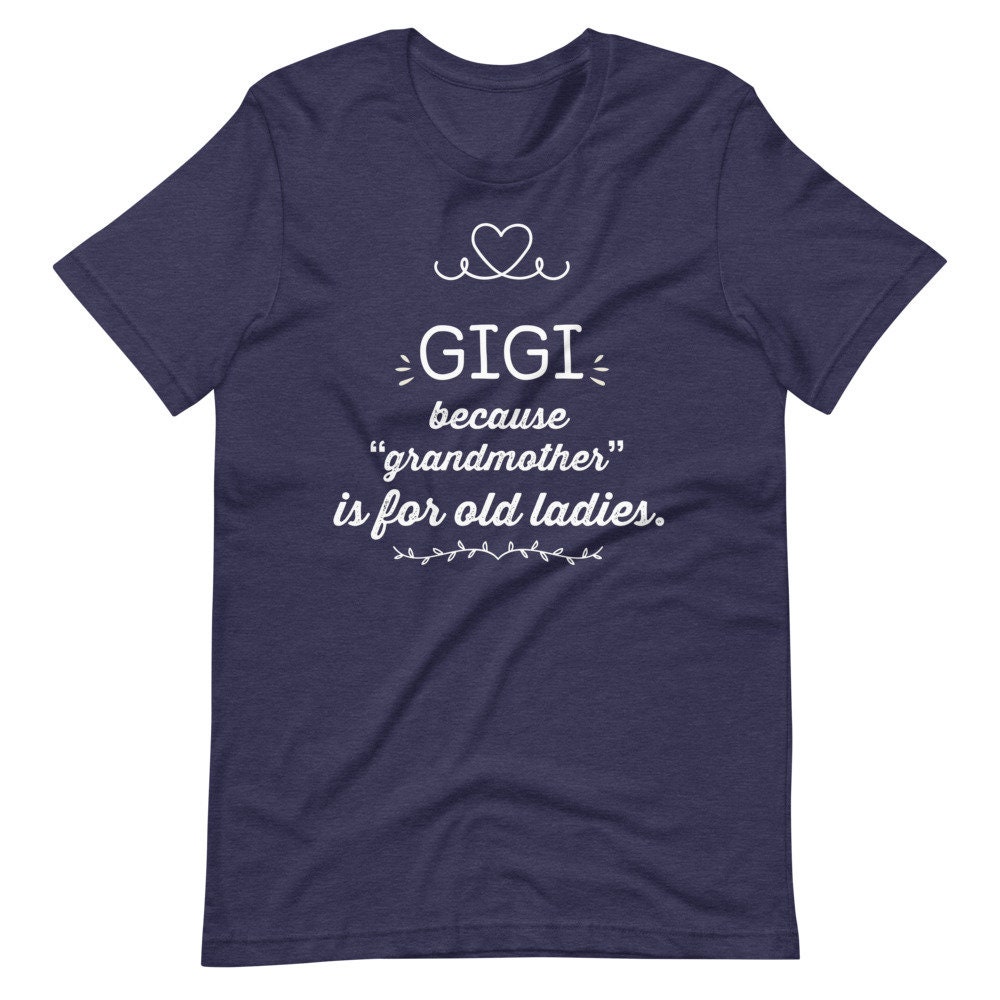Gigi Because Grandmother Funny Gigi Shirt Gifts for Gigi Grandma Best ...