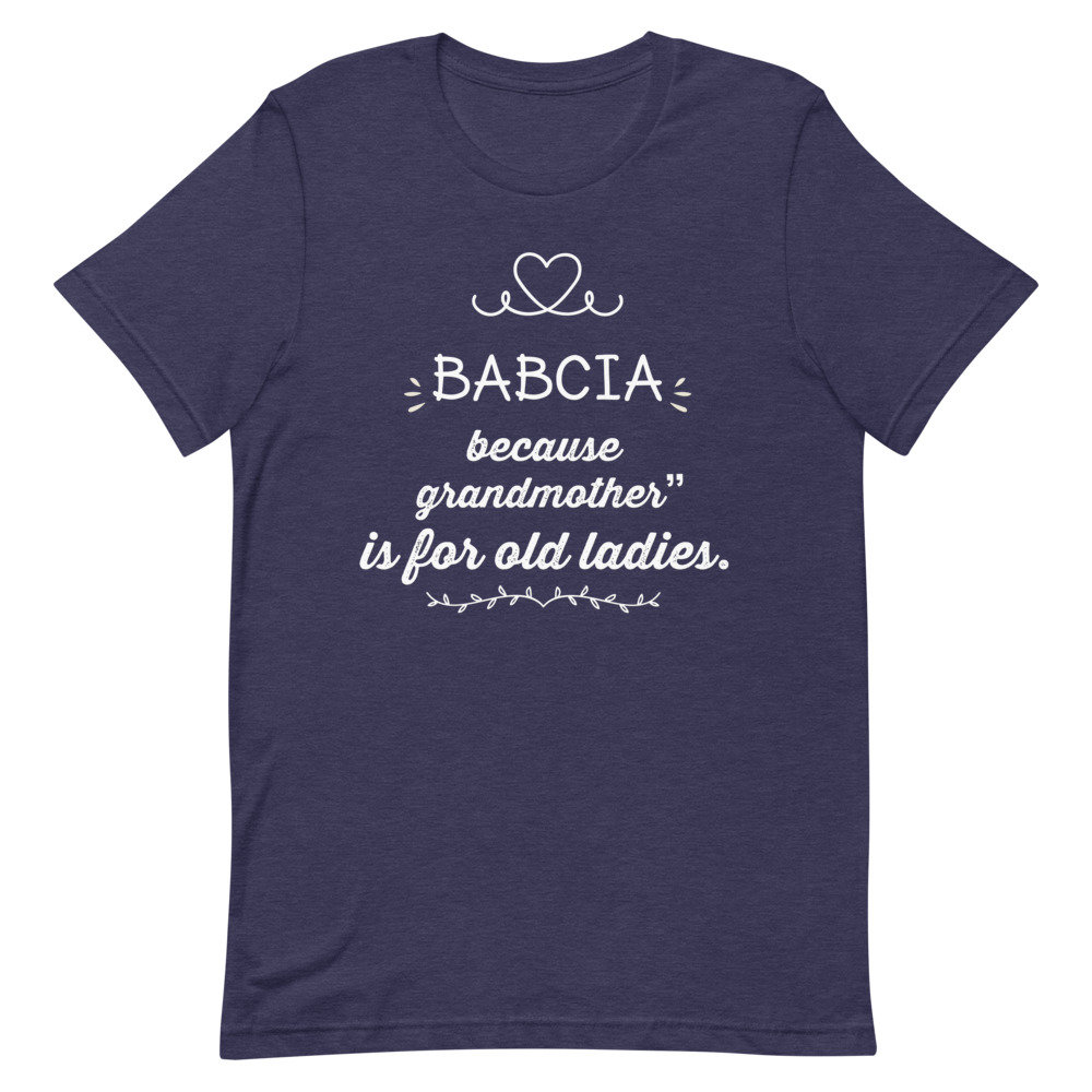 Babcia Because Grandmother Funny Babcia Shirt Gifts for Babcia Grandma ...