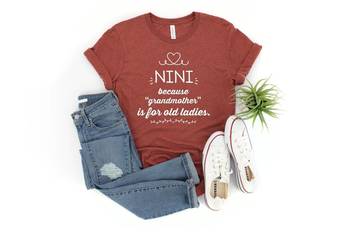 Nini Because Grandmother is for Old Ladies Funny Nini Shirt Gifts for ...