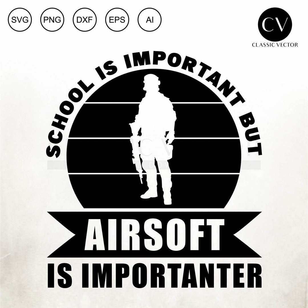 School is Important but Airsoft is Importanter, Funny Airsoft, Airsoft ...