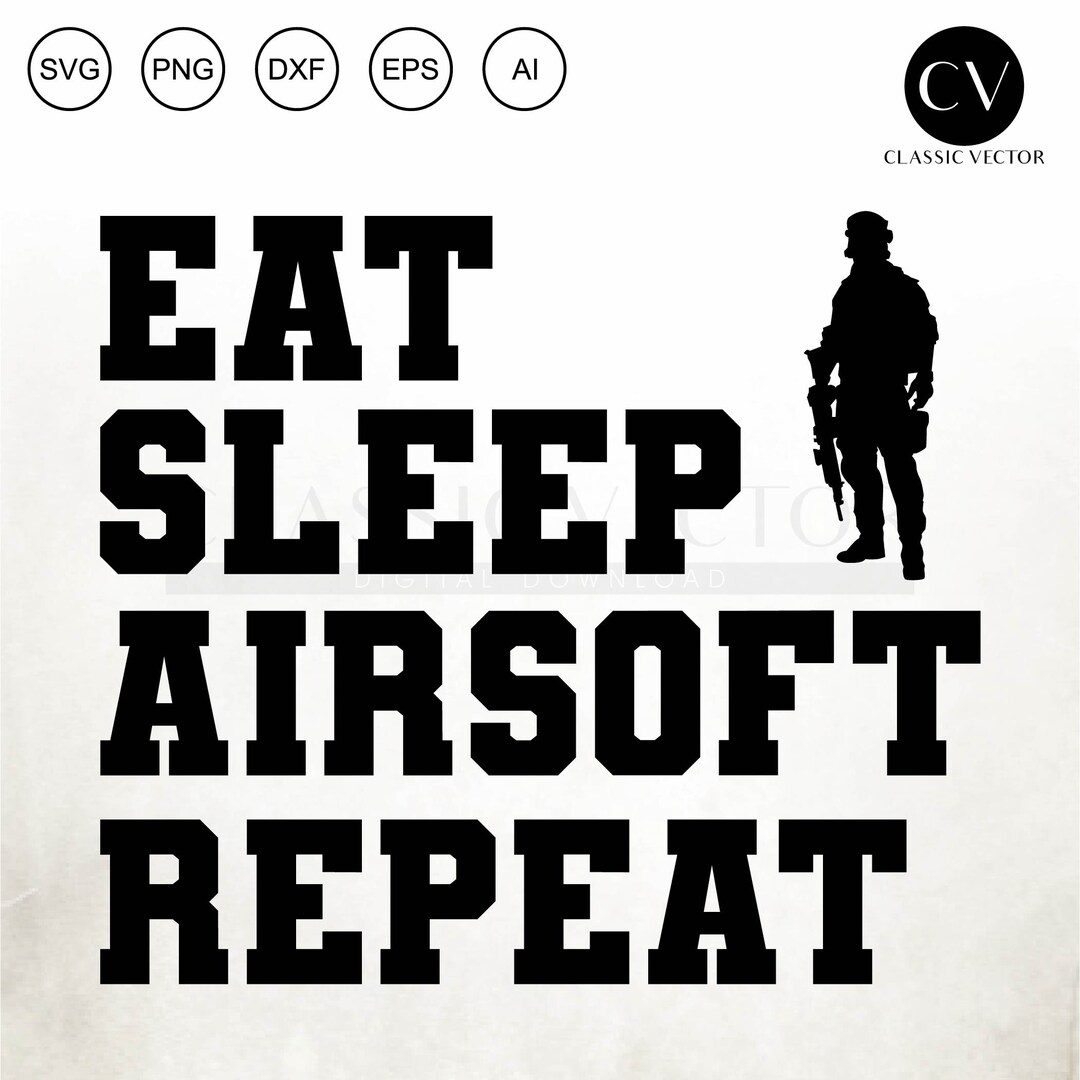Eat Sleep Airsoft Repeat SVG, Funny Airsoft Digital Download, Airsoft ...