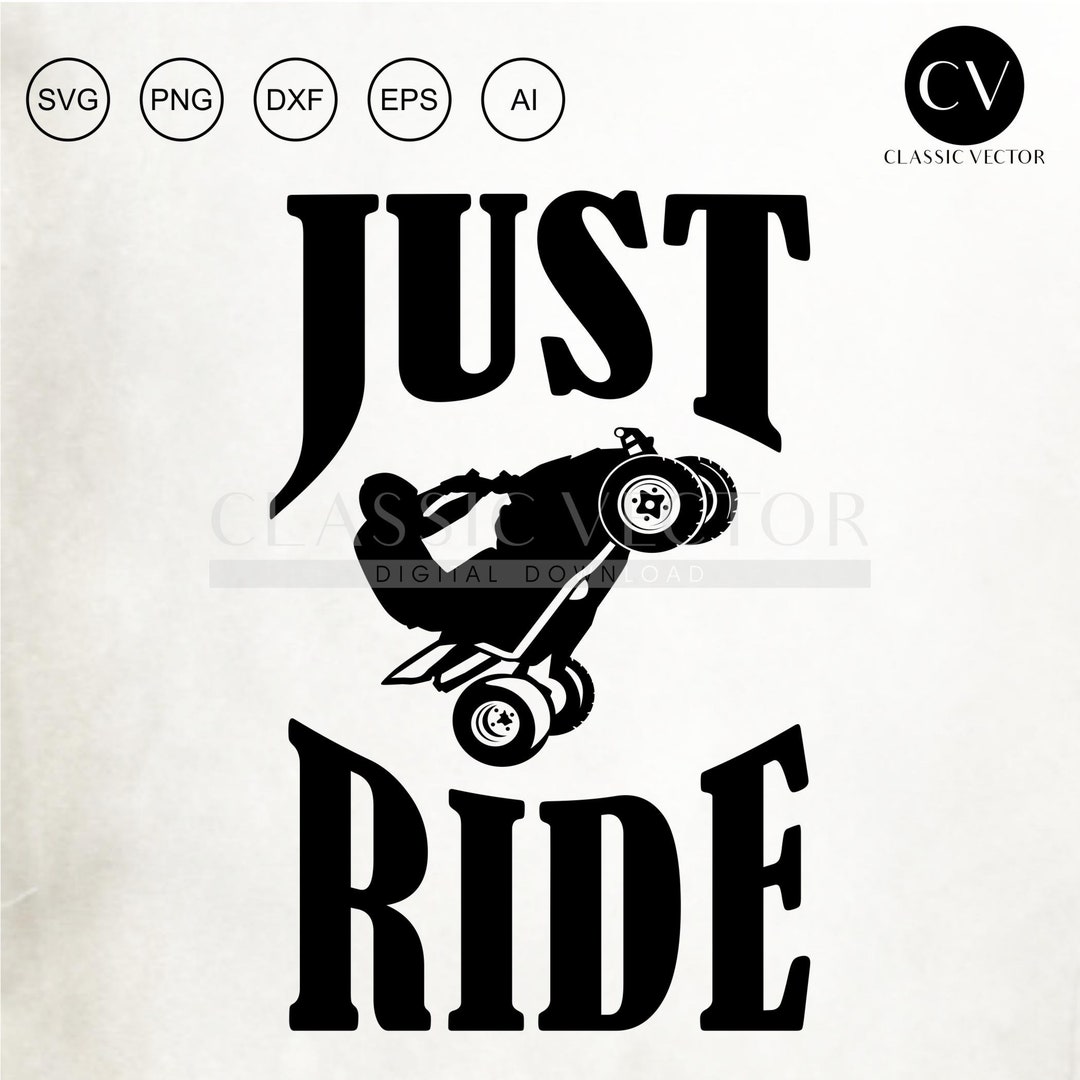 Just Ride - Quad Svg, Atv Svg, ATV Cut File, Quad Riding Svg, Quading ...