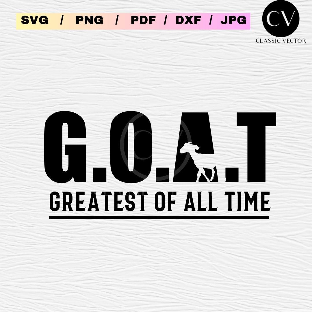 GOAT Greatest of All Time Svg Png Dxf Eps Jpg, Sports Champion Quote ...