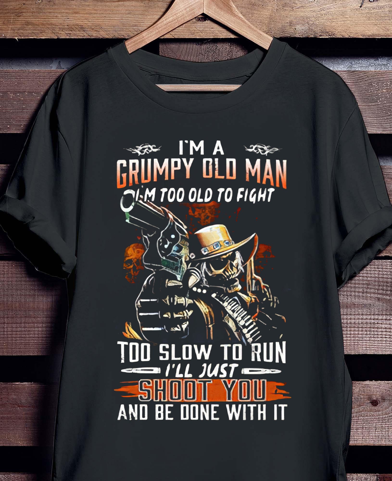 Skull Old Man Shirt Im A Grumpy Old Man Im Too Old To Fight Etsy