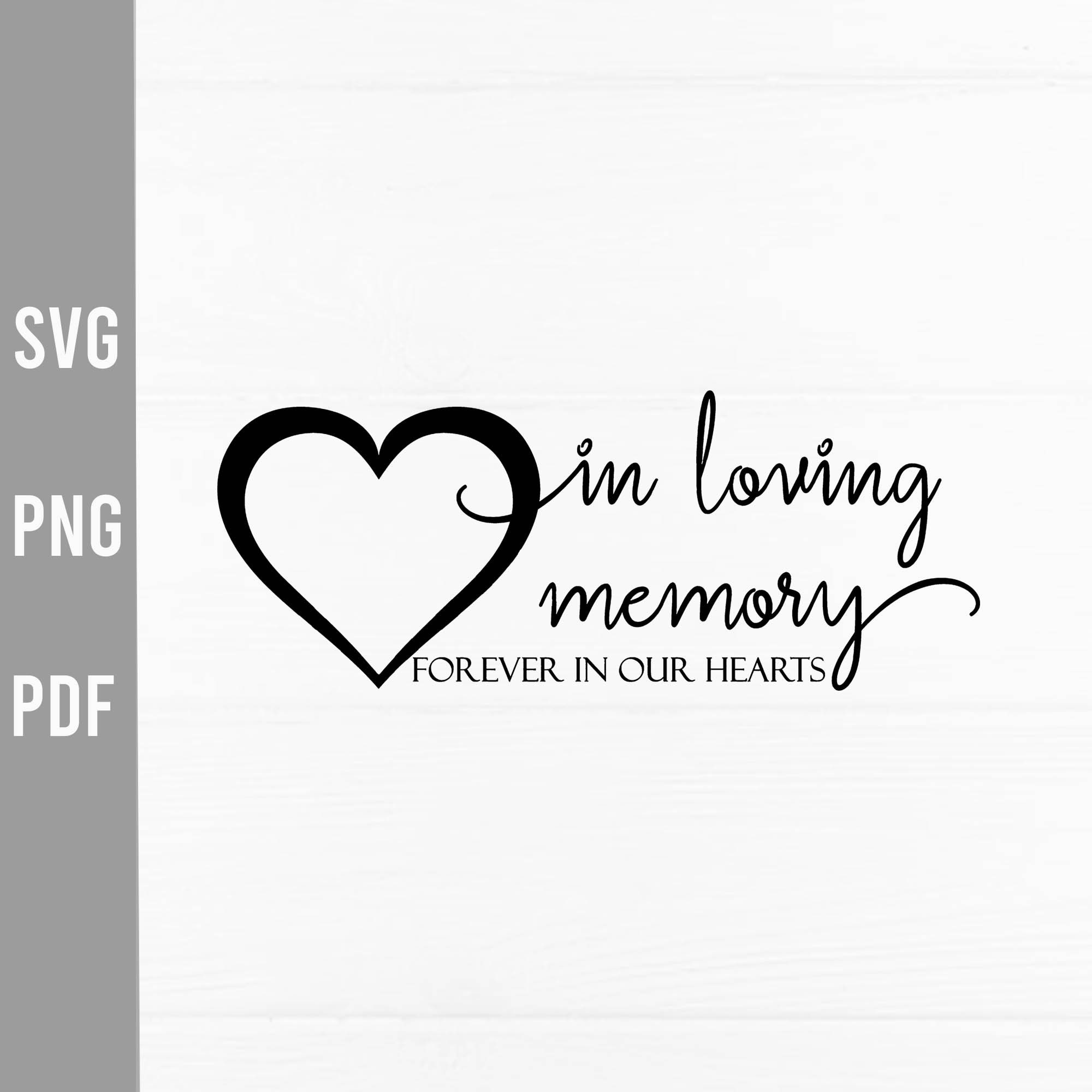 In Loving Memory Forever In Our Hearts Svgmemories Etsy