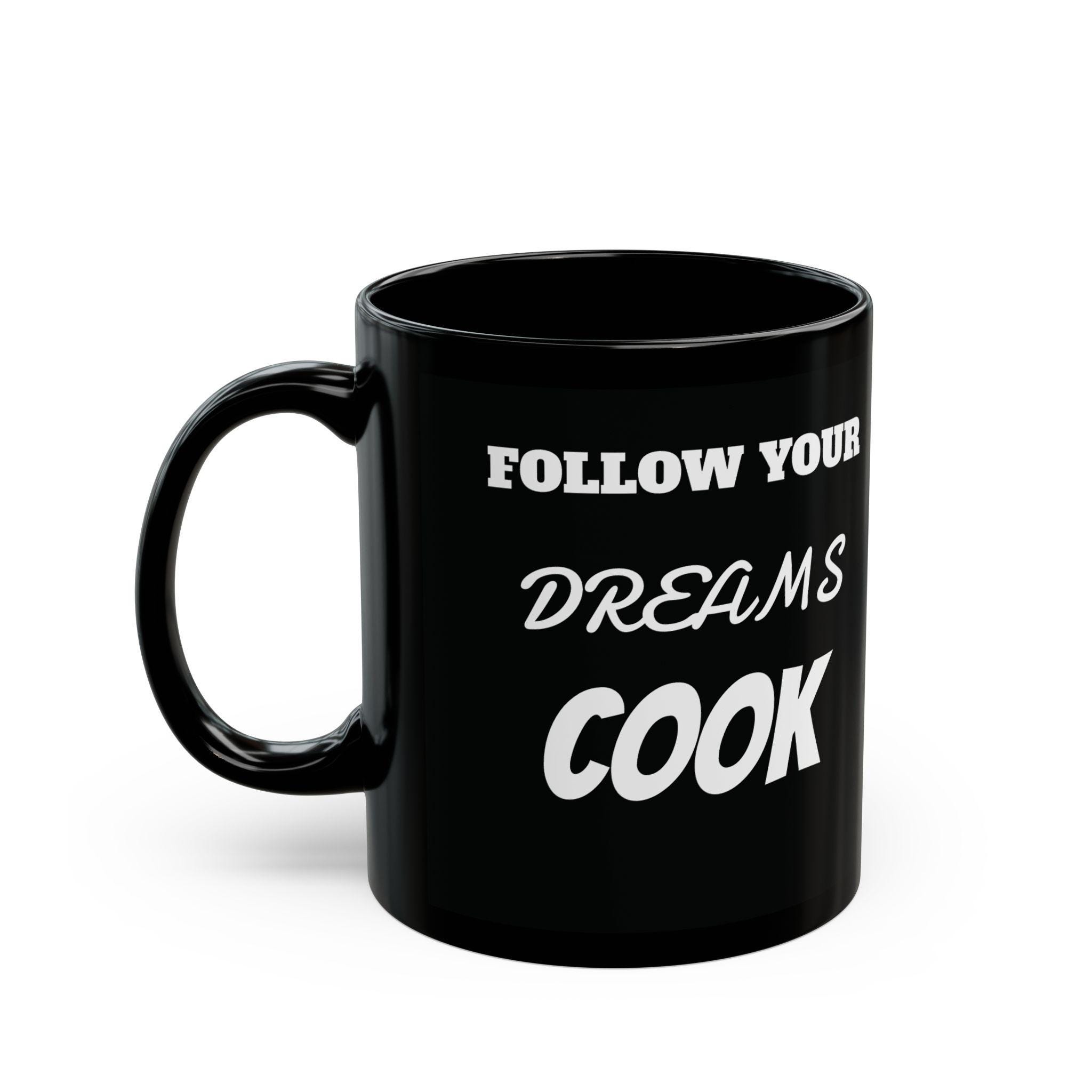Follow Your Dreams Cook Black Ceramic Mug Kitchen Food Hobby Cooking - Etsy