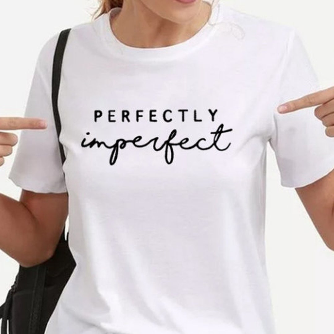 Perfectly Imperfect Shirt, Perfect Shirt, Women Shirt, Lady Tshirt ...