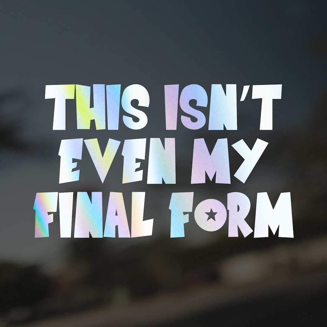 This Isn't Even My Final Form Decal 3.5" X 6" DBZ - Etsy