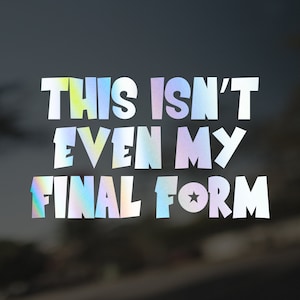 This Isn't Even My Final Form Decal 3.5" X 6" DBZ - Etsy