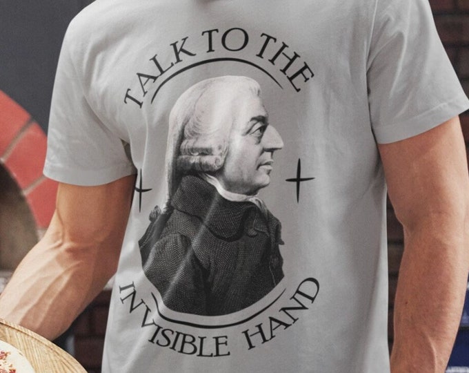 Adam Smith T-shirt, Talk to the Invisible Hand Tee, Funny Economics ...