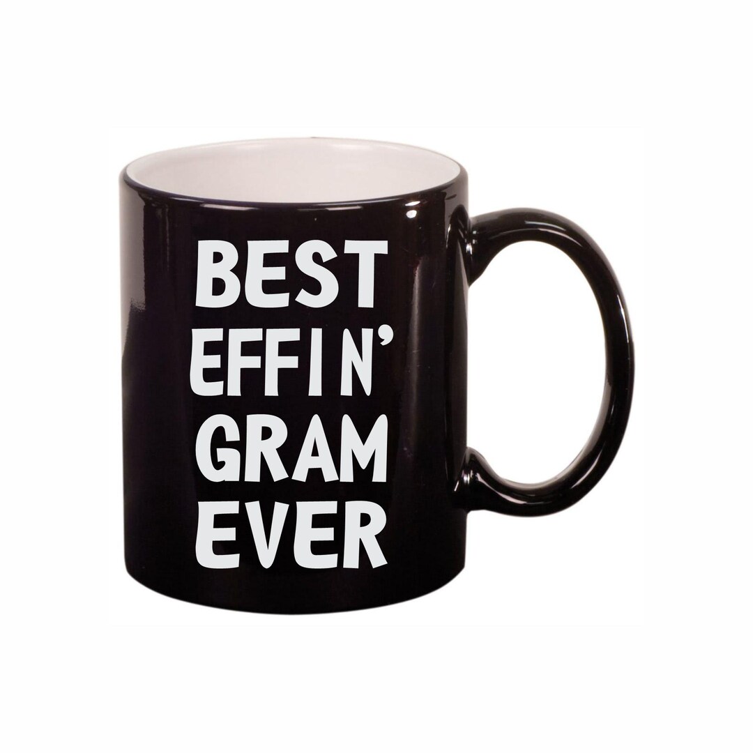 Gram Coffee Mugs, Best Effin Gram Ever 11oz Ceramic Coffee Cup Teacup ...