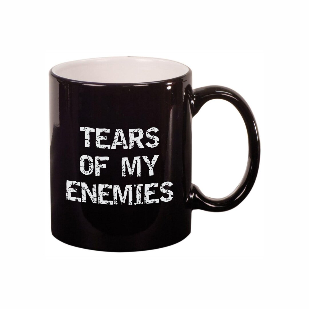Funny 'tears of My Enemies' Coffee Mug, 11oz Ceramic Teacup, Black ...