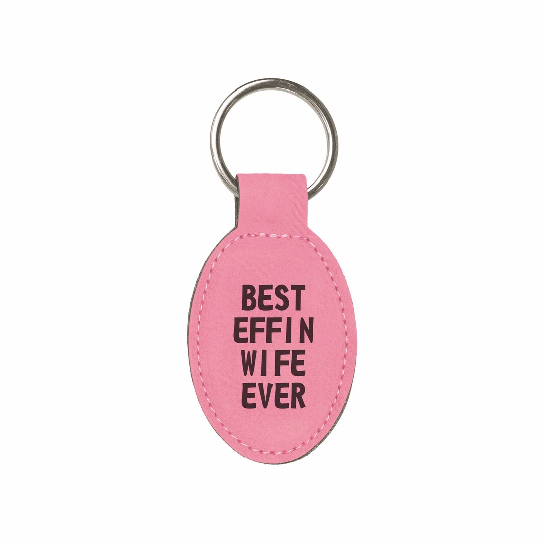 Funny Gifts Best Effin Wife Ever Engraved Leatherette Keychain for ...