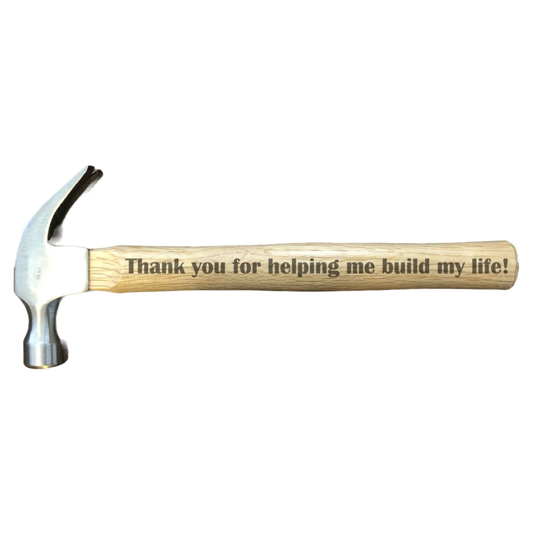 Dad Gift Hammer, Thank You for Helping Me Build My Life Engraved 16oz ...
