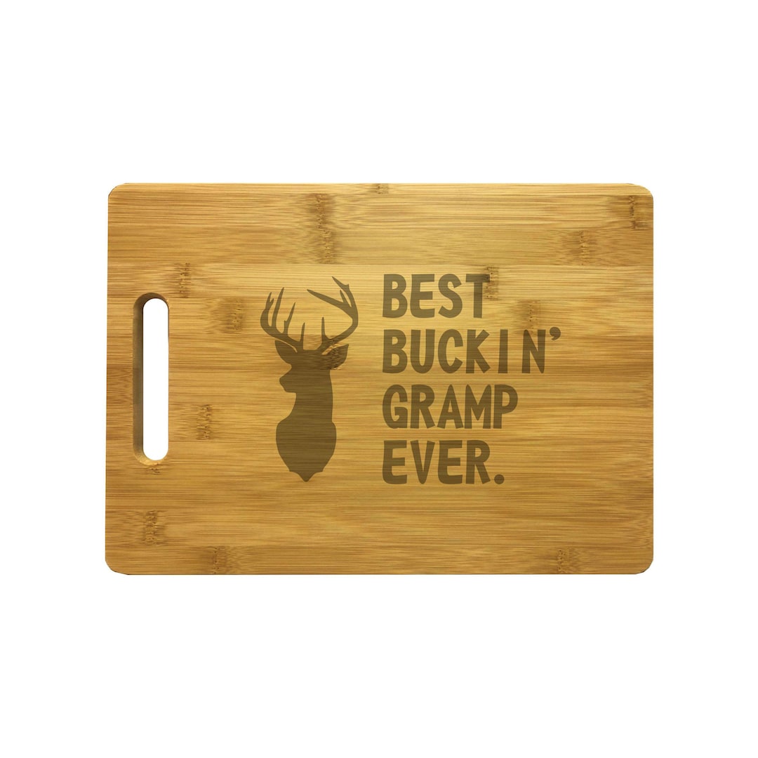Engraved Bamboo or Maple Cutting Board, Best Buckin Gramp Ever, Grandpa ...