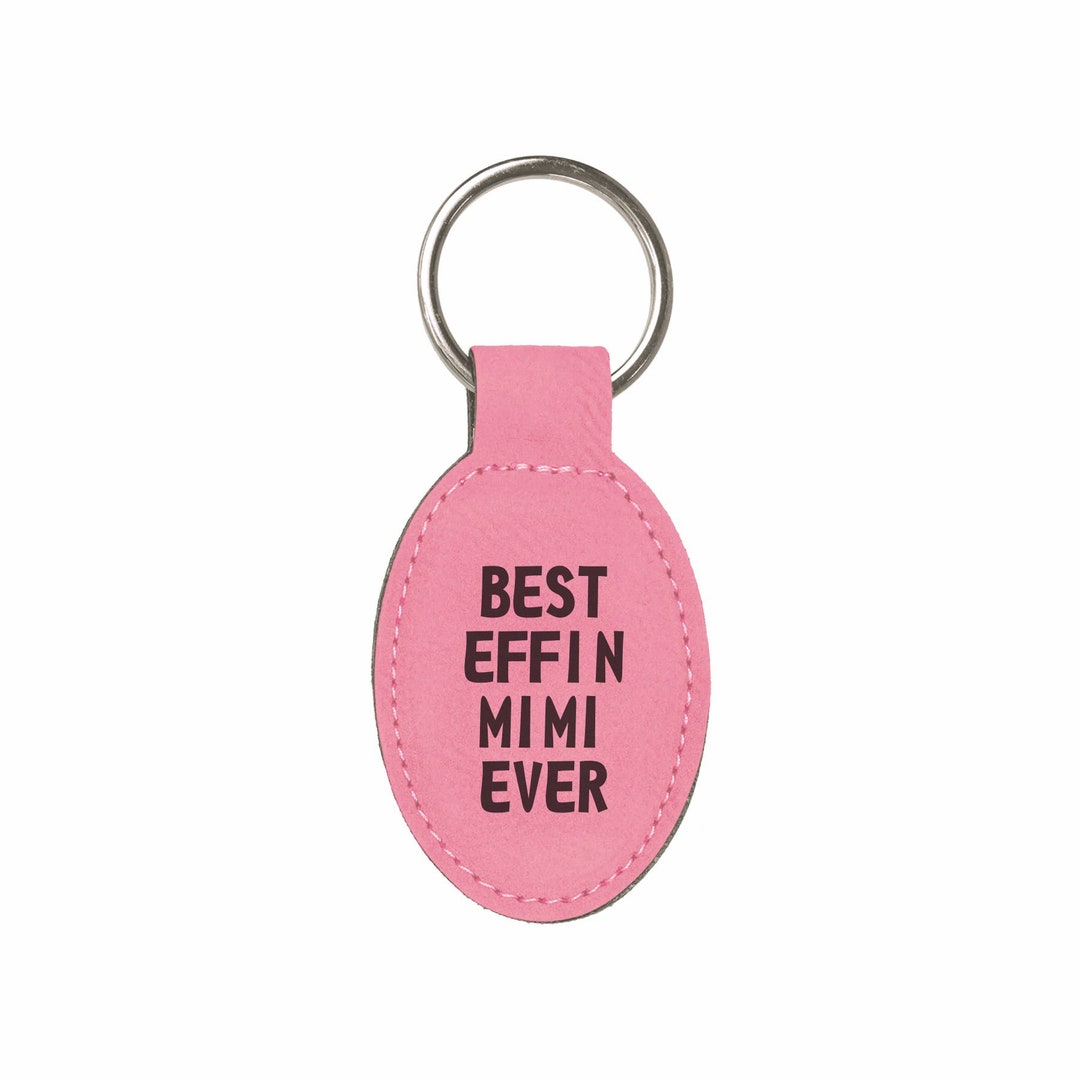 Funny Mimi Gifts, Best Effin Mimi Ever Engraved Leatherette Keychain ...