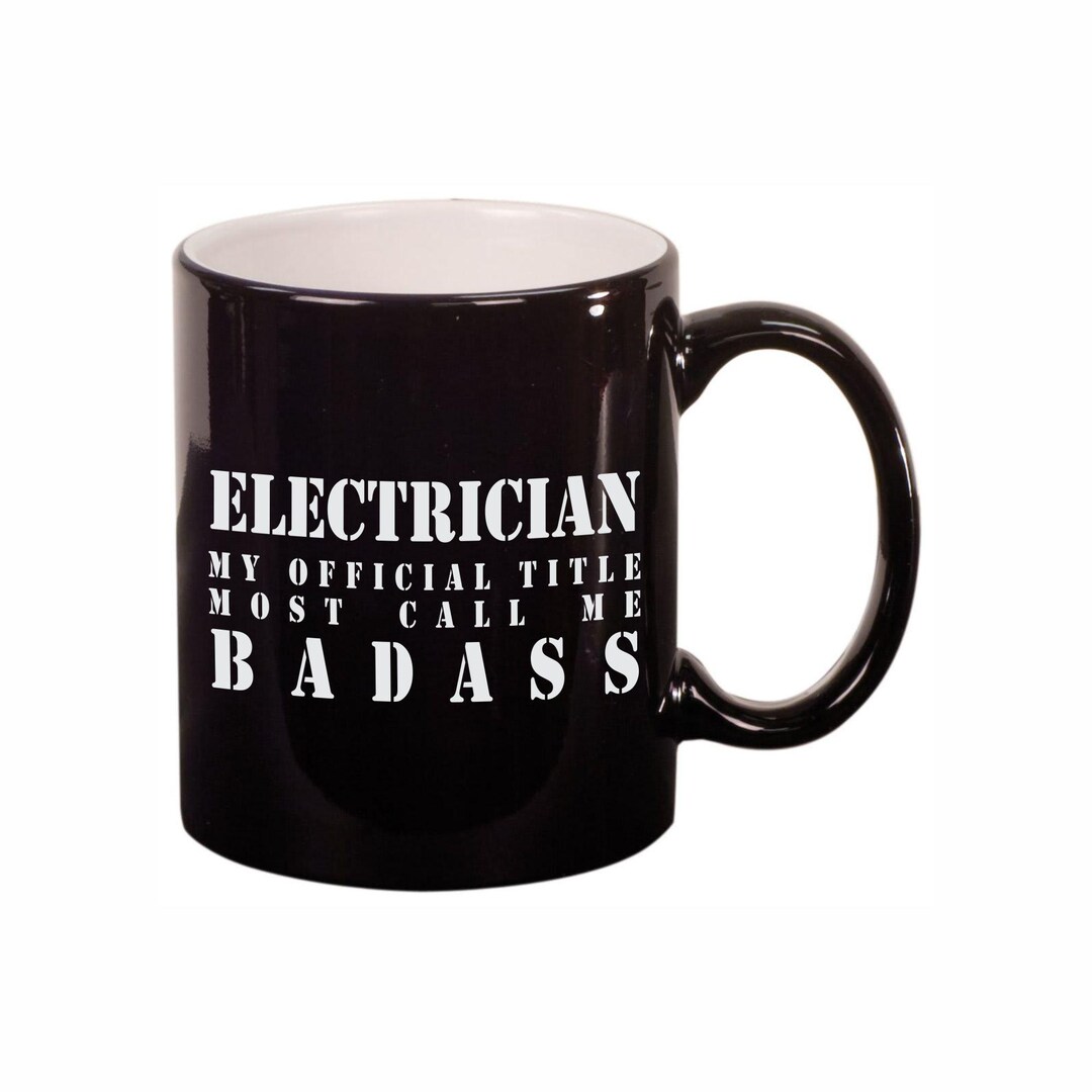 Funny Work Mugs, Electrician Most Call Me Badass 11oz Ceramic Coffee ...