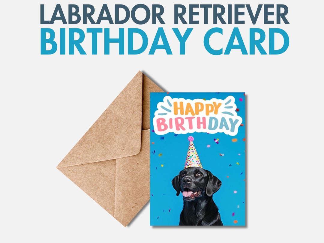 Printable Labrador Retriever Birthday Card | Labrador Retriever ...