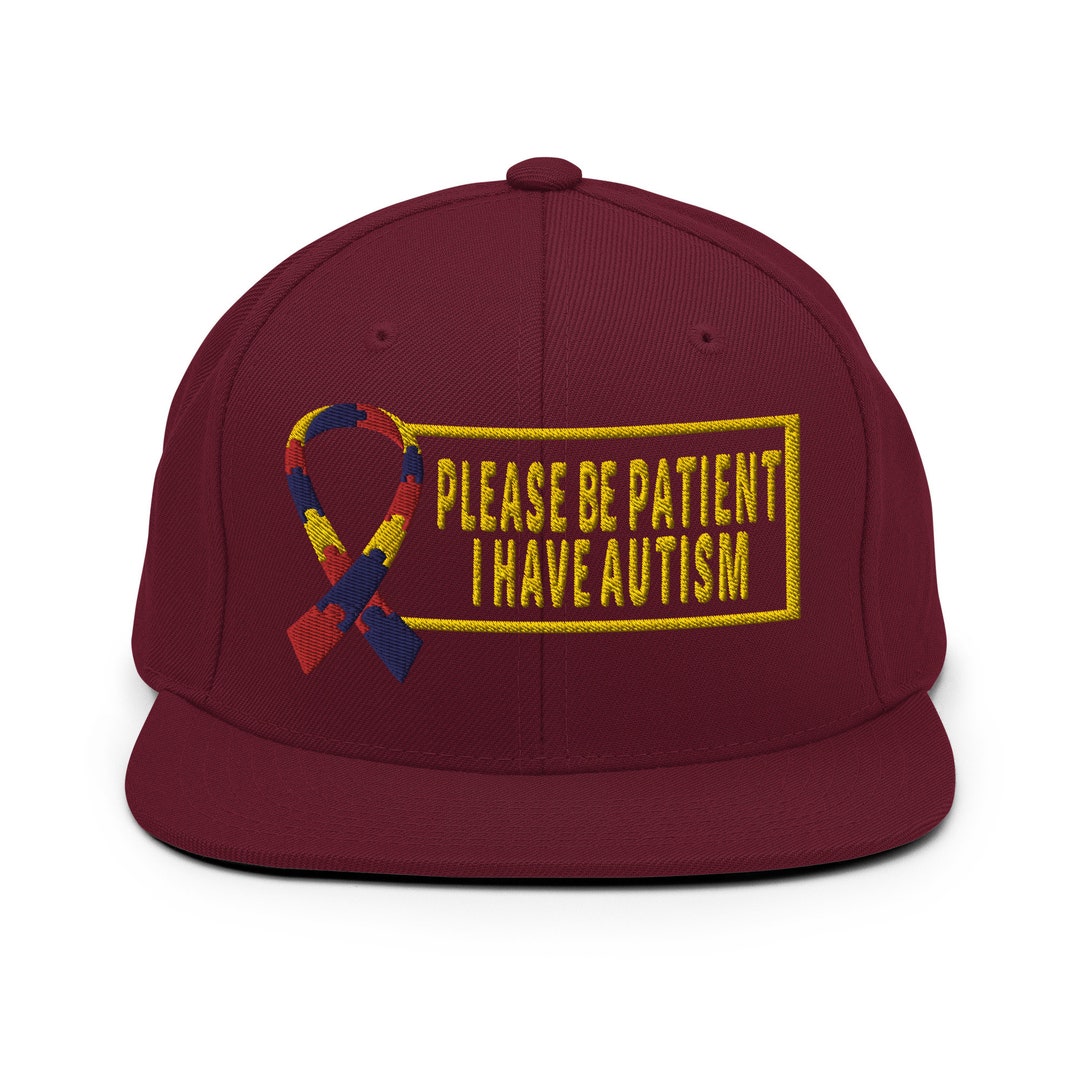 Please Be Patient I Have Autism Snapback Hat Embroidered Snapback Hat ...