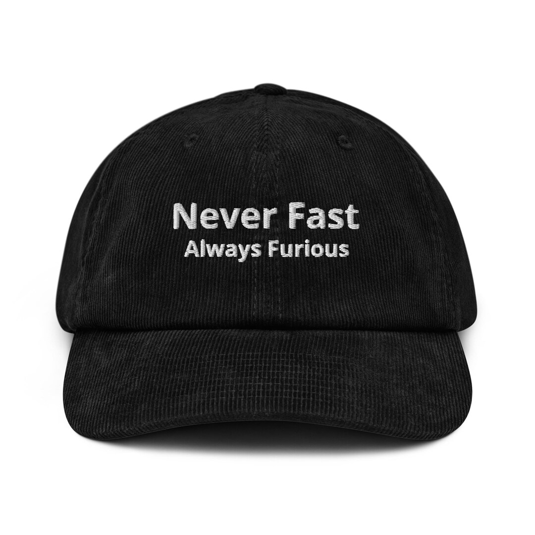 Never Fast, Always Furious Embroidered Corduroy Hat, Always Furious Hat ...
