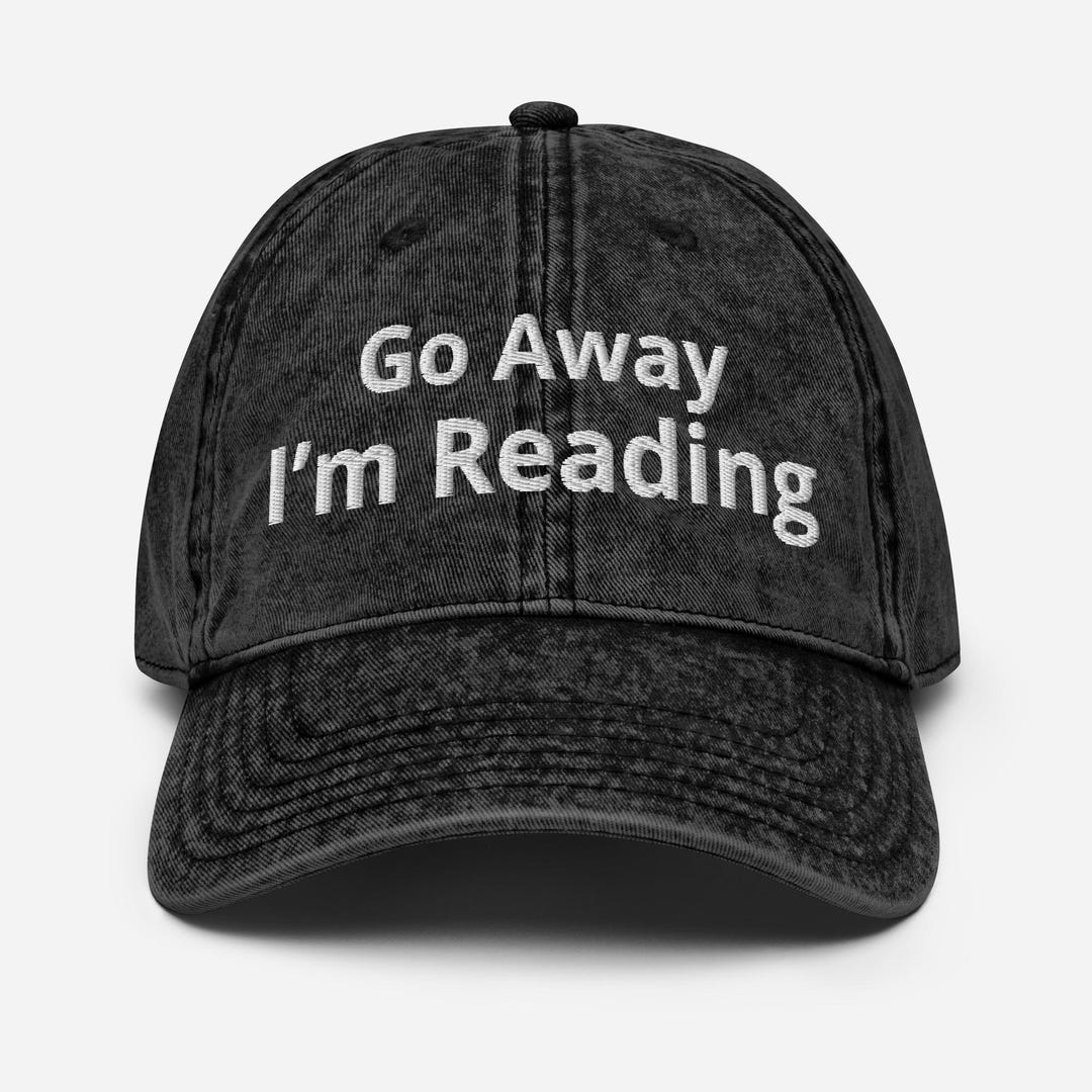 Go Away I’m Reading Embroidered Vintage Cotton Twill Cap, Go Away Hat ...