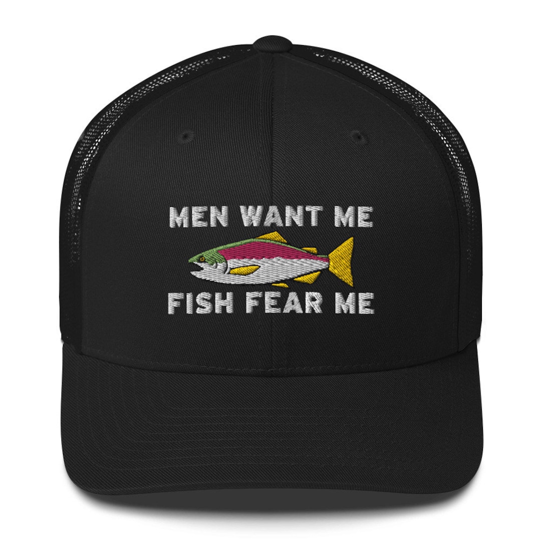 Men Want Me, Fish Fear Me (embroidered Trucker Cap), Funny Fishing Cap ...