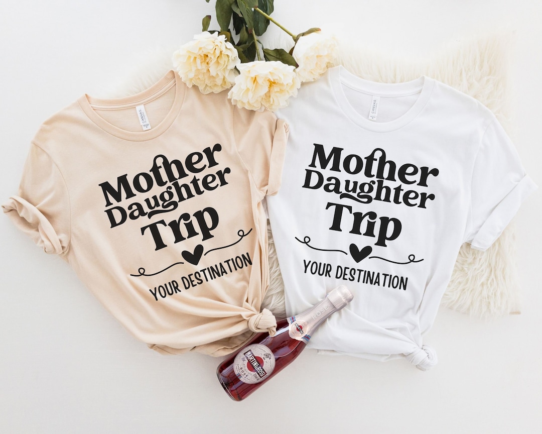 Mother Daughter Trip Shirts Matching Mom And Me Shirts Vacation Shirt