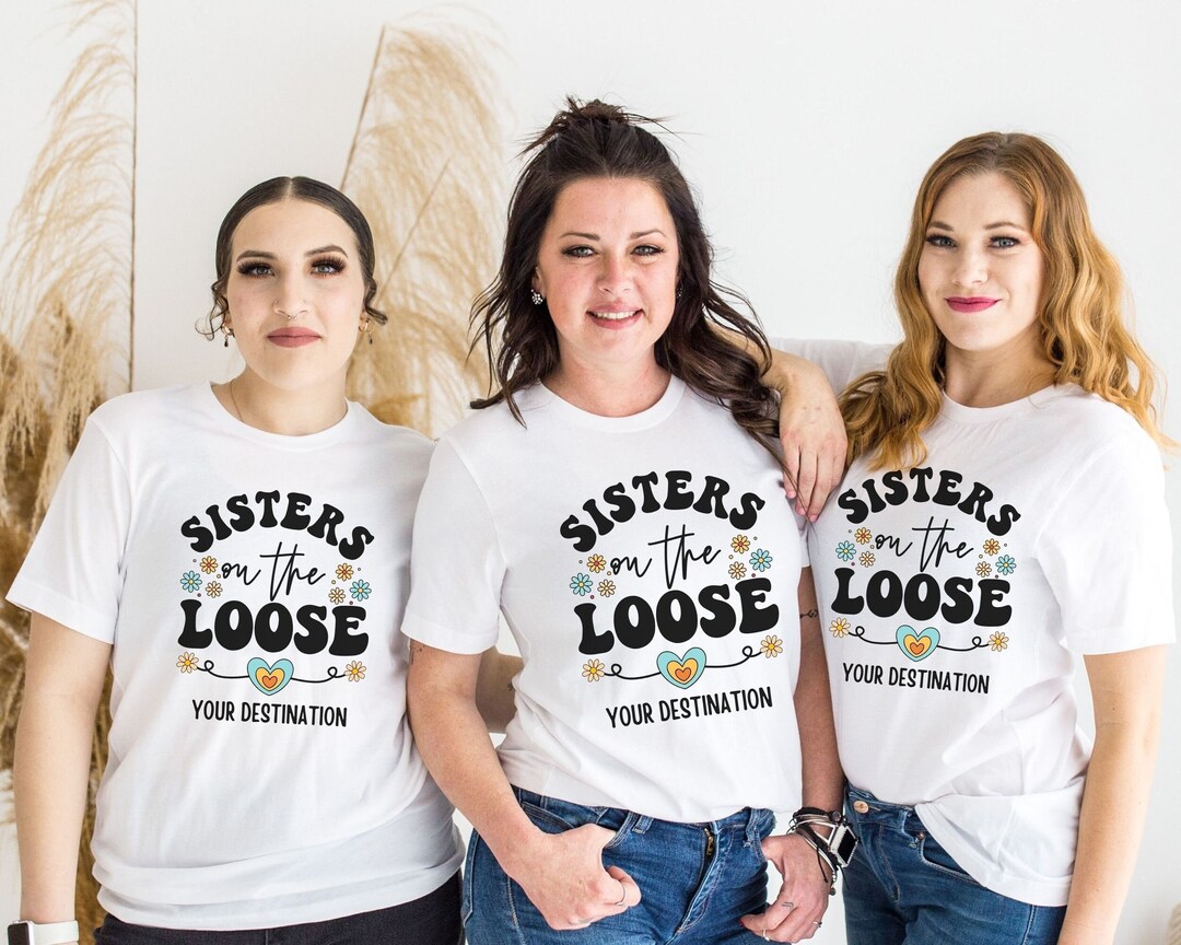 Sisters on the Loose, Sister Trip Shirts, Custom Destination, Girls ...