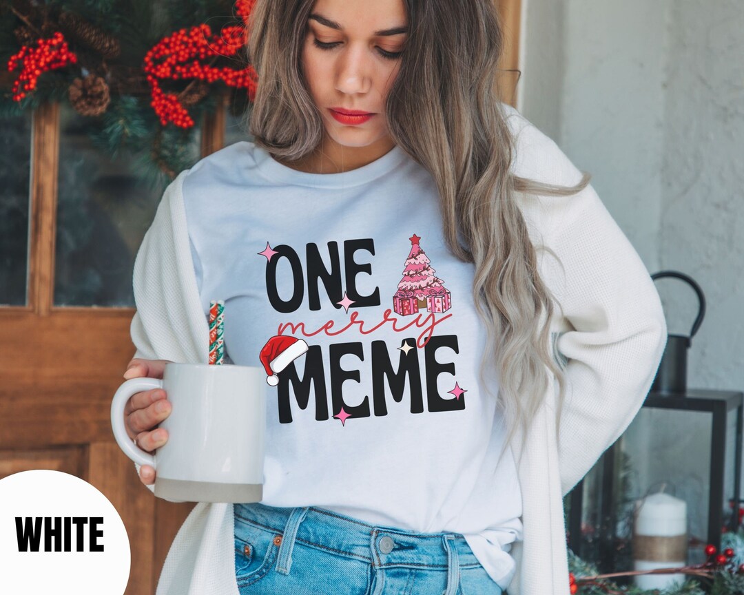 Meme Christmas Shirt, Meme Xmas Tshirt, Cute Meme Gifts, Merry Meme T ...