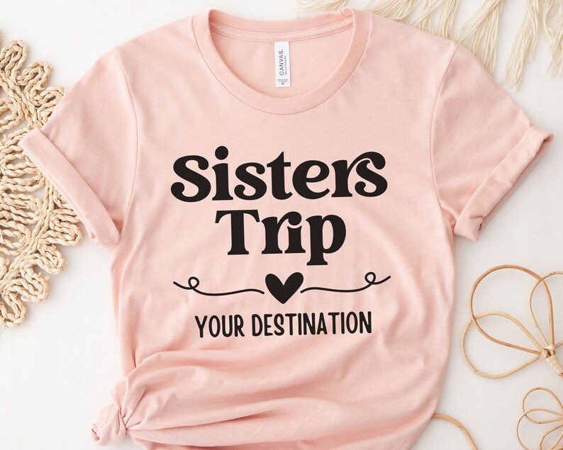 Sister Trip Shirts Custom Destination Girls Trip Shirt - Etsy